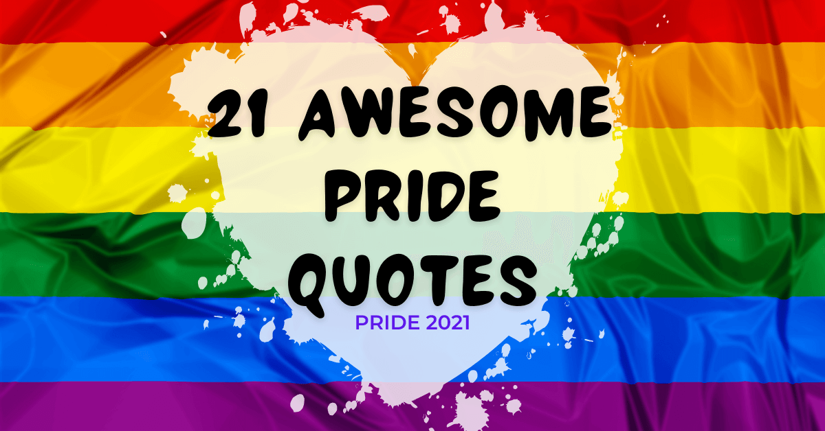 21 Awesome Pride Quotes for 2021 » Infinite Affirmation...
